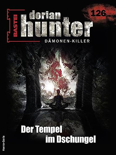 Dorian Hunter 126: Der Tempel im Dschungel (Dorian Hunter - Horror ...