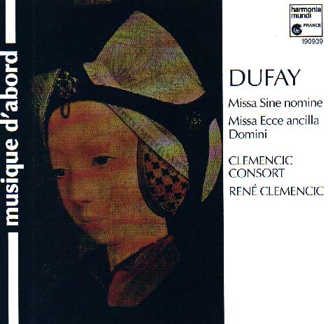 Dufay, Missa Sine Nomine, Missa Ecce Ancilla Dominini: Guillaume Dufay ...