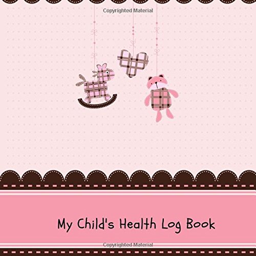 My Child's Health Log Book: Pink Child Medical Record Keeper Journal ...