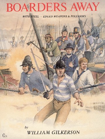 By William Gilkerson Boarders Away, With Steel: Edged Weapons and ...