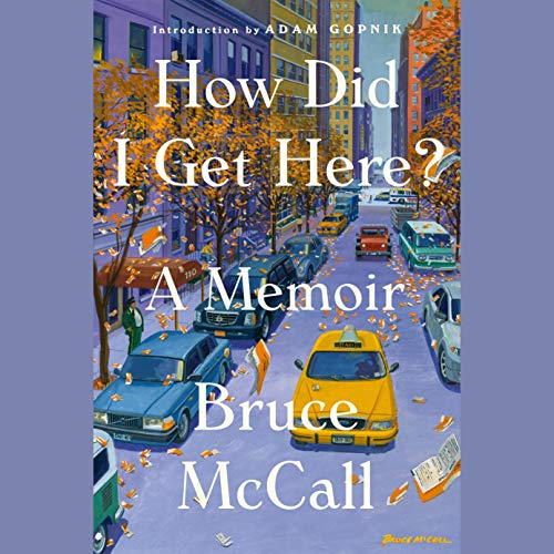 How Did I Get Here?: A Memoir (Audible Audio Edition): Bruce McCall ...