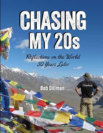 Chasing My 20s: Reflections on the World 30 Years Later: Dillman, Bob ...