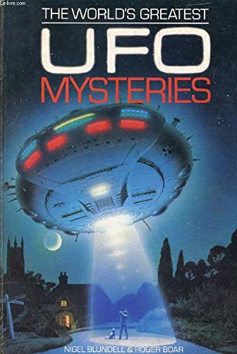 'WORLD'S GREATEST UFO MYSTERIES, THE': ROGER BOAR NIGEL BLUNDELL ...