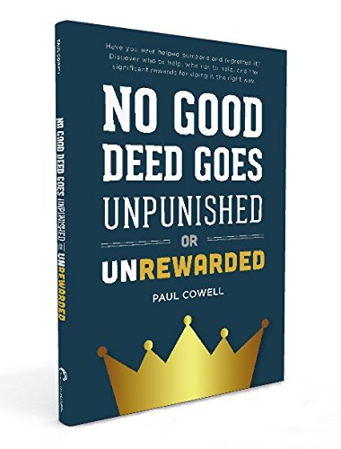 No Good Deed Goes Unpunished or Unrewarded: Paul Cowell: 9781945176234 ...