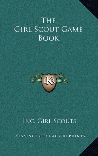 The Girl Scout Game Book: Girl Scouts, Inc.: 9781164475095: Amazon.com ...