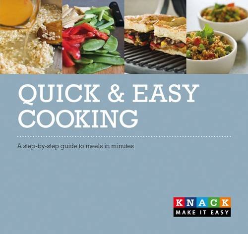 Quick and Easy Cooking: A Step-by-step Guide to Meals in Minutes (Knack ...