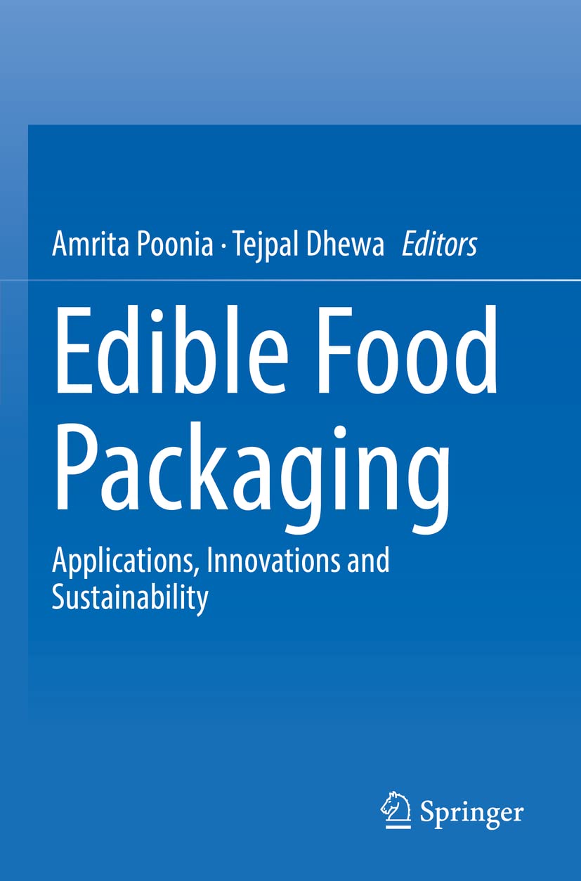 Edible Food Packaging: Applications, Innovations and Sustainability: Poonia, Amrita, Dhewa ...