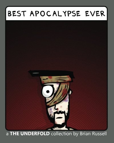 Best Apocalypse Ever: a The Underfold collection: Russell, Brian ...