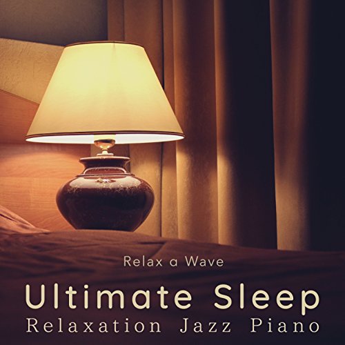 Amazon.com: Ultimate Sleep - Relaxation Jazz Piano : Relax α Wave ...