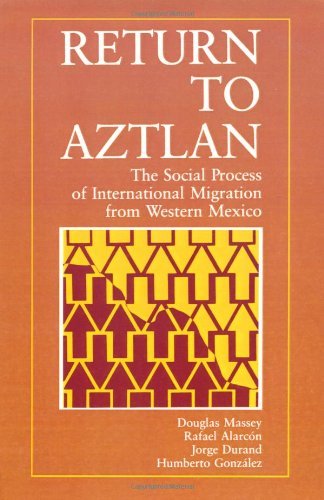 Return to Aztlan: The Social Process of International Migration from ...