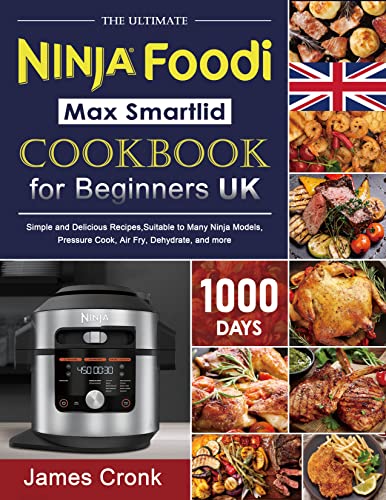 The Ultimate Ninja Foodi Max Smartlid Cookbook for Beginners UK: 1000 ...
