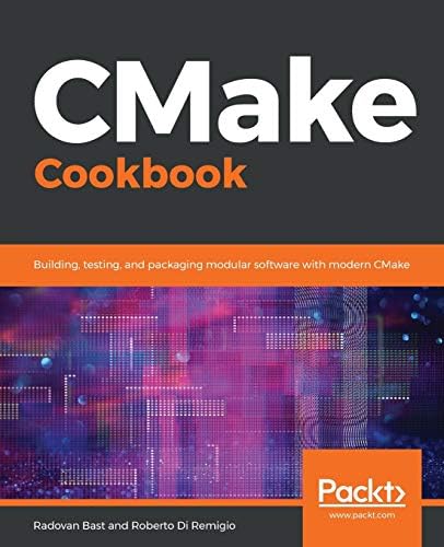 CMake Cookbook: Building, testing, and packaging modular software with ...