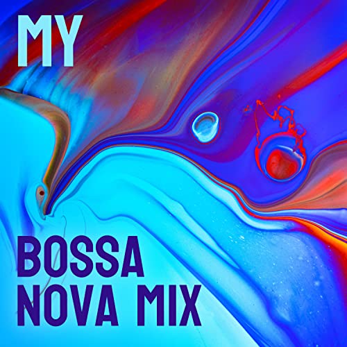 Amazon.com: My Bossa Nova Mix : Bossanova Playlist: Digital Music