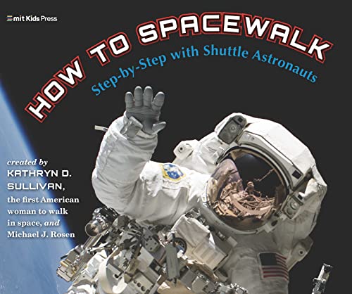 How to Spacewalk: Step-by-Step with Shuttle Astronauts eBook : Sullivan ...