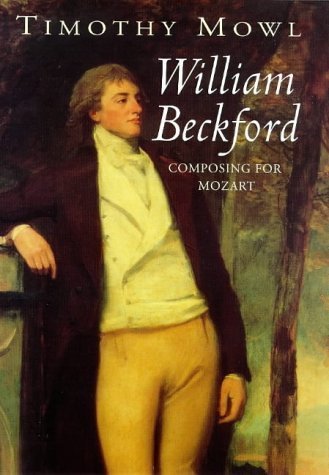 William Beckford: Composing for Mozart: Timothy Mowl: 9780719558290 ...
