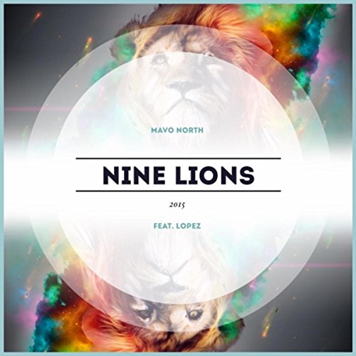Écouter Nine Lions 2015 (feat. Lopez) par Mavo North feat. Lopez sur ...