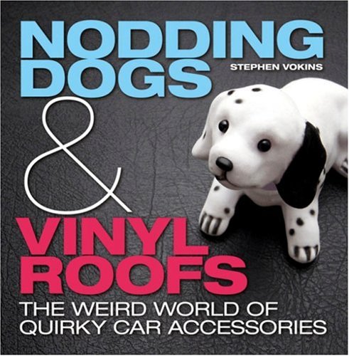 Buy Nodding Dogs & Vinyl Roofs: The Weird World of Quirky Car ...