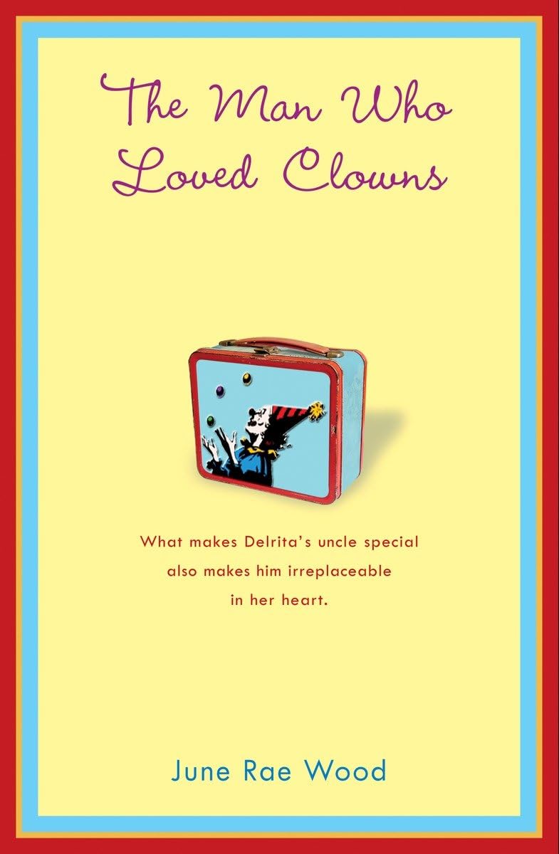The Man Who Loved Clowns: Wood, June Rae: 9780142404225: Amazon.com: Books