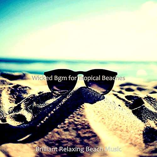 Amazon.com: Wicked Bgm for Tropical Beaches : Brilliant Relaxing Beach ...