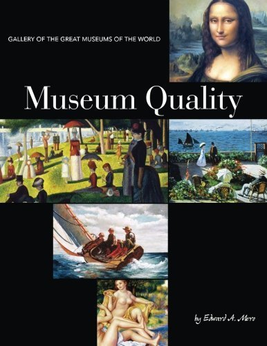 Museum Quality: Fine Art for Art's Sake by Mr. Edward A. Mero (2013-07 ...
