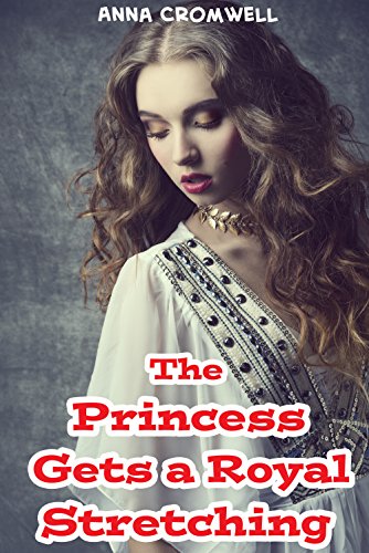The Princess Gets a Royal Stretching (Naughty Victorian Story) (Lusty ...