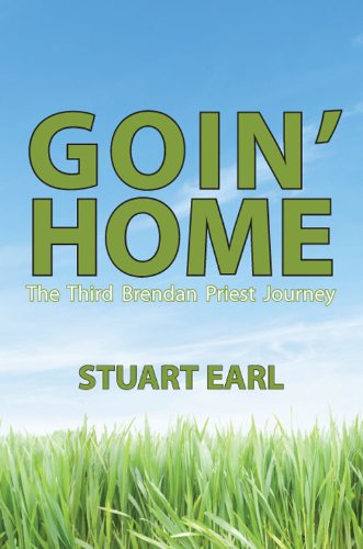 Goin' Home: The Third Brendan Priest Journey: Stuart Earl ...