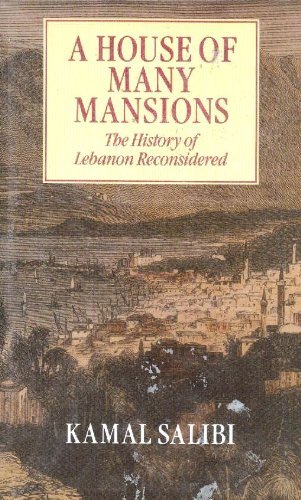 A House of Many Mansions: The History of Lebanon Reconsidered by Kamal ...