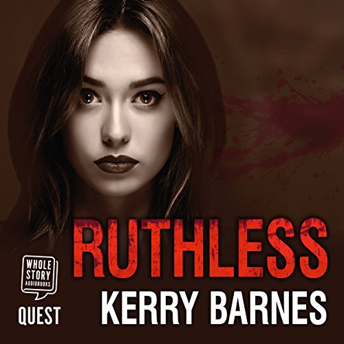 Ruthless (Audio Download): Kerry Barnes, Annie Aldington, QUEST from W ...