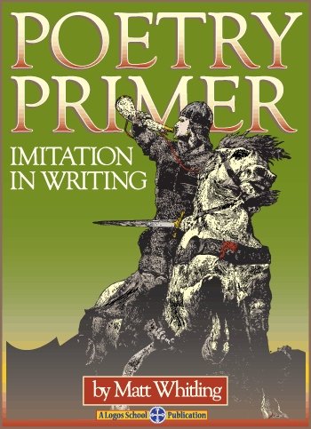 Imitation in Writing: Poetry Primer (Logos School Materials): Whitling ...