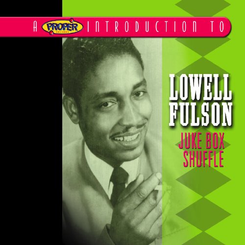 Fulson, Lowell - Proper Introduction to Lowell Fulson: Juke Box ...