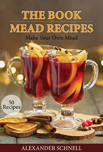 Amazon.com: The Book of Mead Recipes: Make Your Own Mead | 50 Mead ...