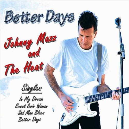 Play Better Days by Johnny Mazz and The Heat on Amazon Music