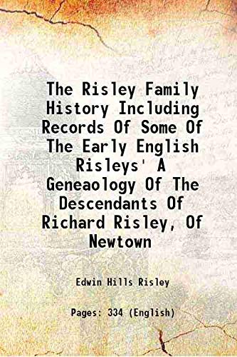 The Risley Family History Including Records Of Some Of The Early ...