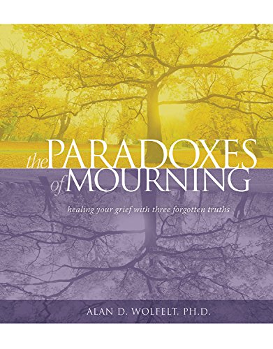 The Paradoxes of Mourning: Healing Your Grief with Three Forgotten ...