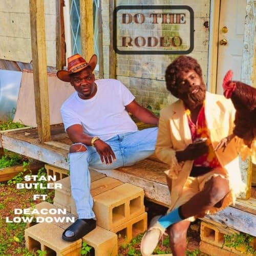 Play Do the Rodeo (feat. Deacon Low Down) by Stan Butler feat. Deacon ...