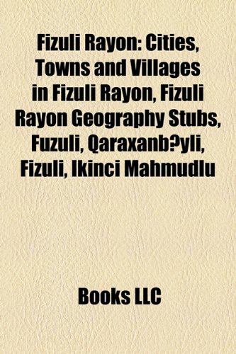 Fizuli Rayon: Cities, Towns and Villages in Fizuli Rayon, Fizuli Rayon ...