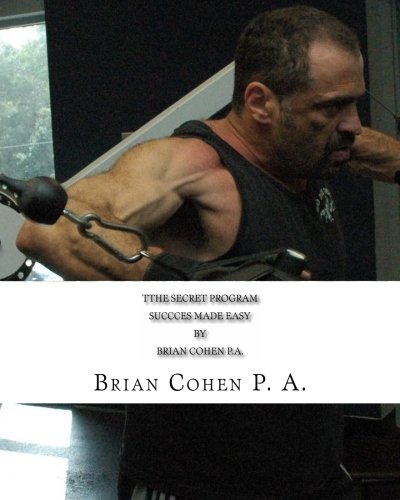 The Secret Program: Cohen P.A., MR Brian Louis, Cohen, Brian Louis ...