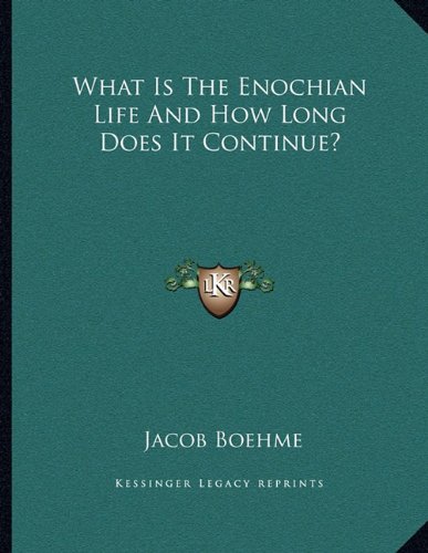 What Is the Enochian Life and How Long Does It Continue?: 9781163007877 ...