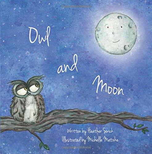 Owl and Moon: Amazon.co.uk: Swick, Heather, Matzke, Michelle ...