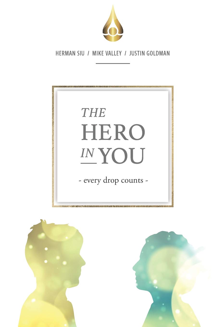 The Hero In You: Goldman, Justin, Siu, Herman, Valley, Mike ...
