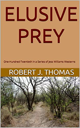 ELUSIVE PREY: One-Hundred-Twentieth in a Series of Jess Williams ...