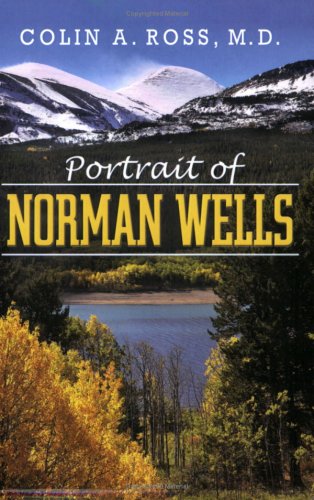 Amazon.com: Portrait of Norman Wells: 9780976550846: Colin A. Ross, M.D ...