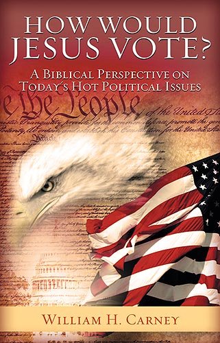How Would Jesus Vote?: A Biblical Perspective on Today's Hot Political ...