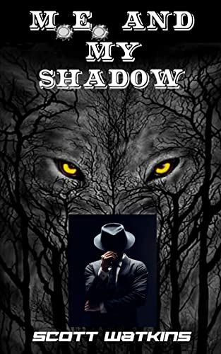 M.E. and My Shadow (The Shadow Trilogy Book 3) eBook : WATKINS, SCOTT ...