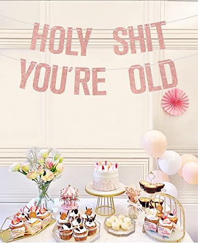 Holy Shit You re Old Banner Rose Gold Glitter 30th 40th 50th 60th 70th holy-shit-you-re-old-banner-rose-gold-glitter-30th-40th-50th-60th-70th