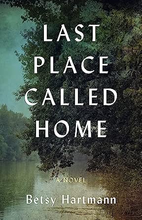 Last Place Called Home: A Novel: Hartmann, Betsy: 9781647426422: Amazon ...