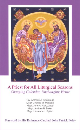 A Priest for All Liturgical Seasons: Changing Calendar, Unchanging ...