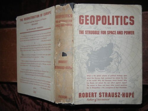 Geopolitics The Struggle for Space and Power: Strausz-Hupe, Robert ...