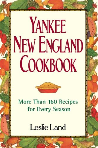 Yankee New England Cookbook: More Than 160 Recipes for Every Season ...