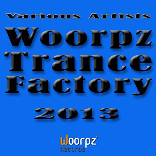 Amazon.com: Woorpz Trance Factory 2013 : Various artists: Digital Music